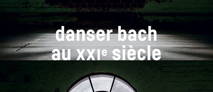 Ballet: Danser Bach au XXIe siècle - Goethe-Institut France