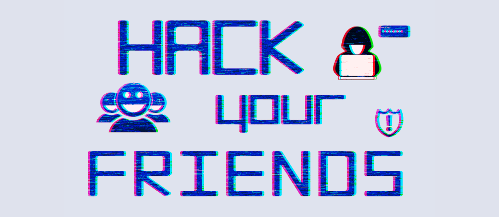 Hack Your Friends - Goethe-Institut Max Mueller Bhavan | India